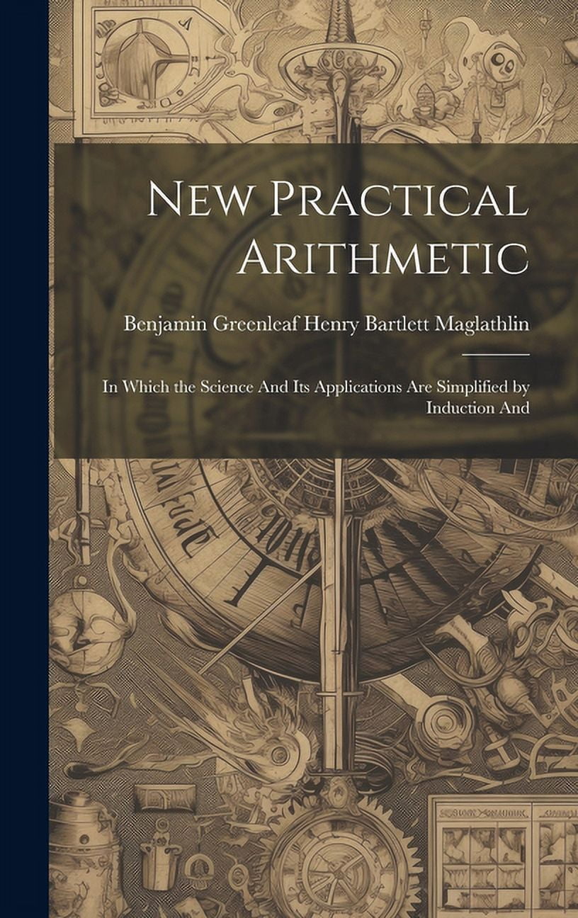 New Practical Arithmetic : In Which the Science And Its Applications ...