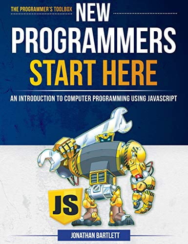 New Programmers Start Here : An Introduction to Computer Programming ...