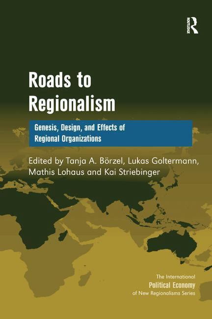 New Regionalisms Roads to Regionalism: Genesis, Design, and Effects of ...