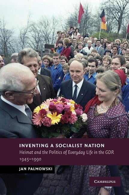 New Studies in European History Inventing a Socialist Nation: Heimat ...