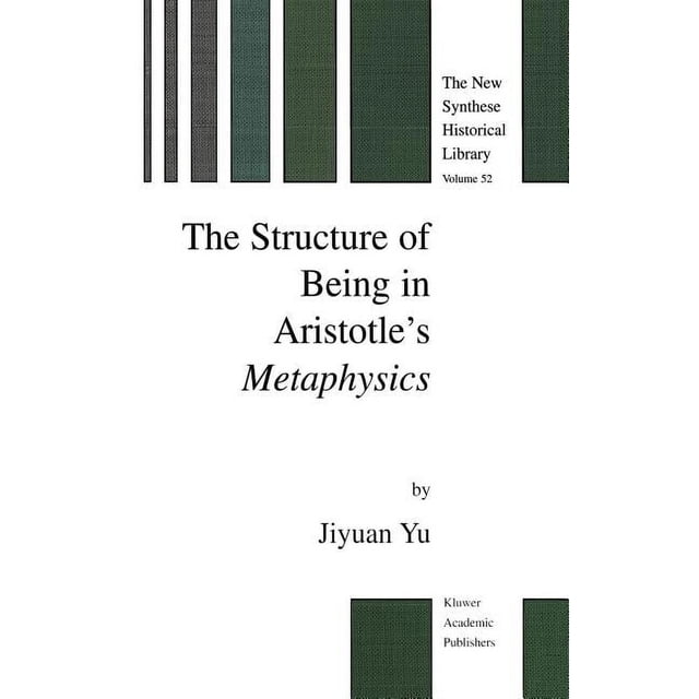 New Synthese Historical Library The Structure of Being in Aristotle's ...