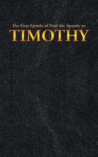 New Testament: The First Epistle of Paul the Apostle to the TIMOTHY ...