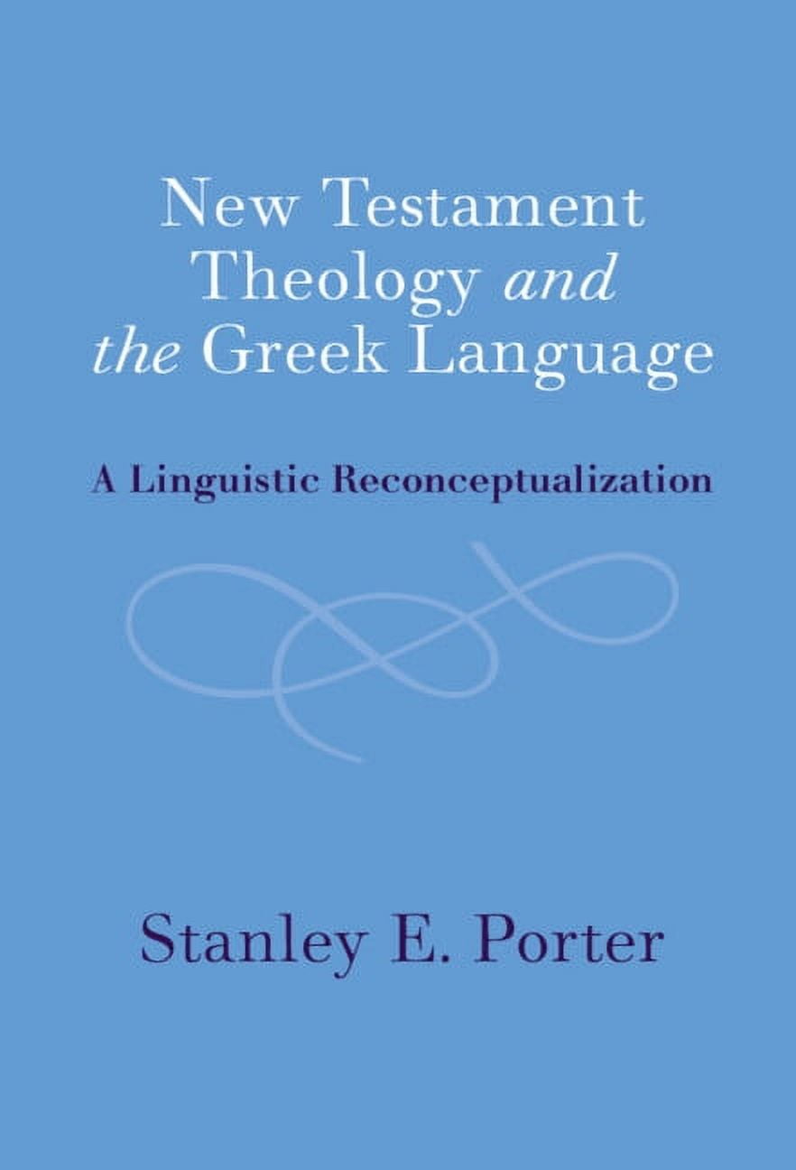 New Testament Theology and the Greek Language: A Linguistic ...