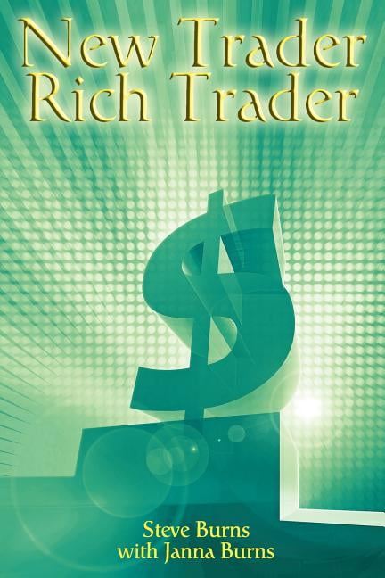 New Trader, Rich Trader: How to Make Money in the Stock Market ...