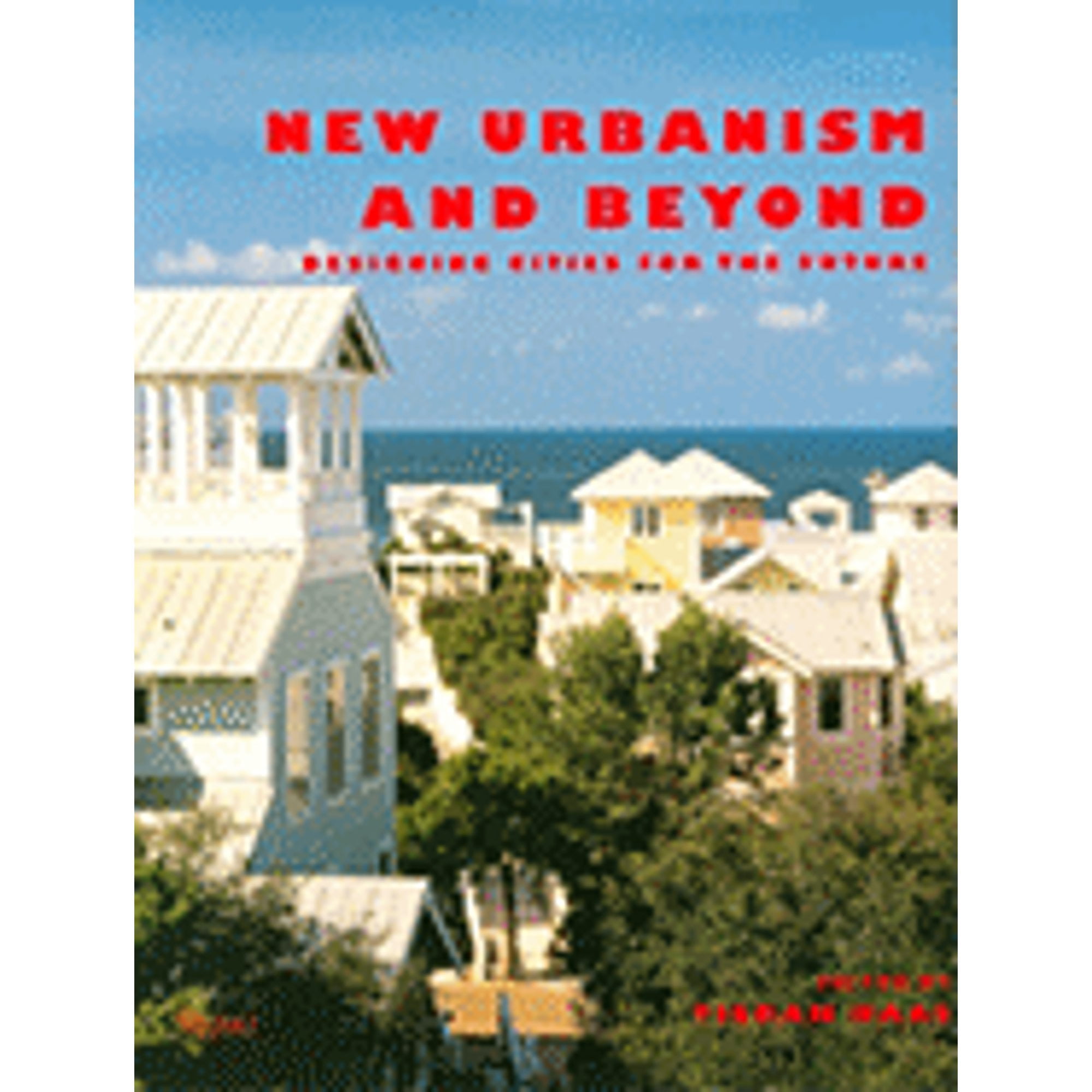 Pre-Owned New Urbanism and Beyond : Designing Cities for the Future ...