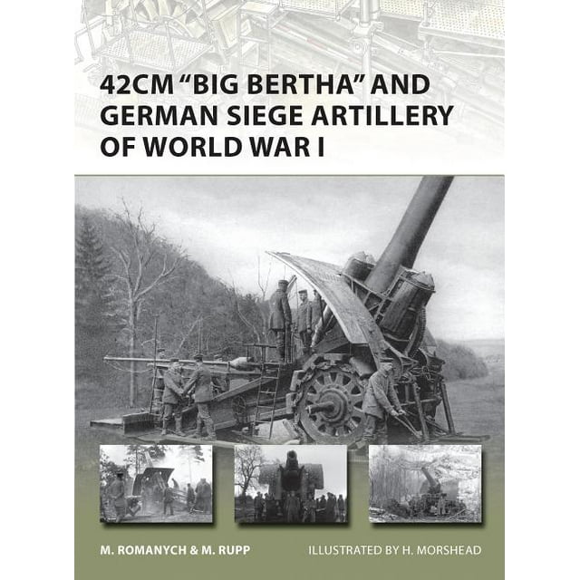 New Vanguard: 42cm 'Big Bertha' and German Siege Artillery of World War ...