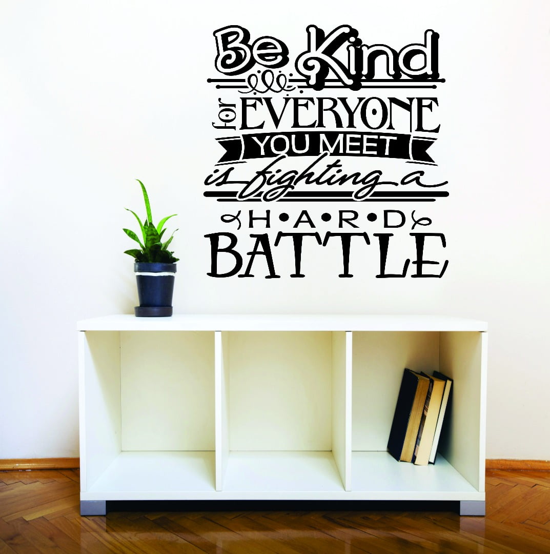 New Wall Ideas Be Kind For Everyone You Meet Is Fighting A Hard Battle ...