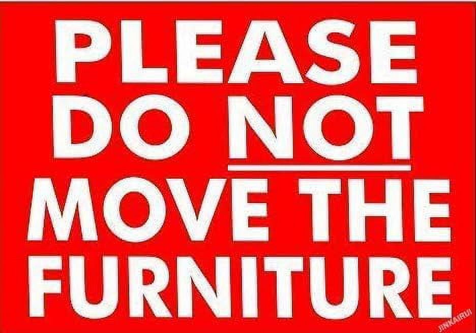 New Warning Plaque Wall Decor Please Do Not Move The Furniture Notice ...