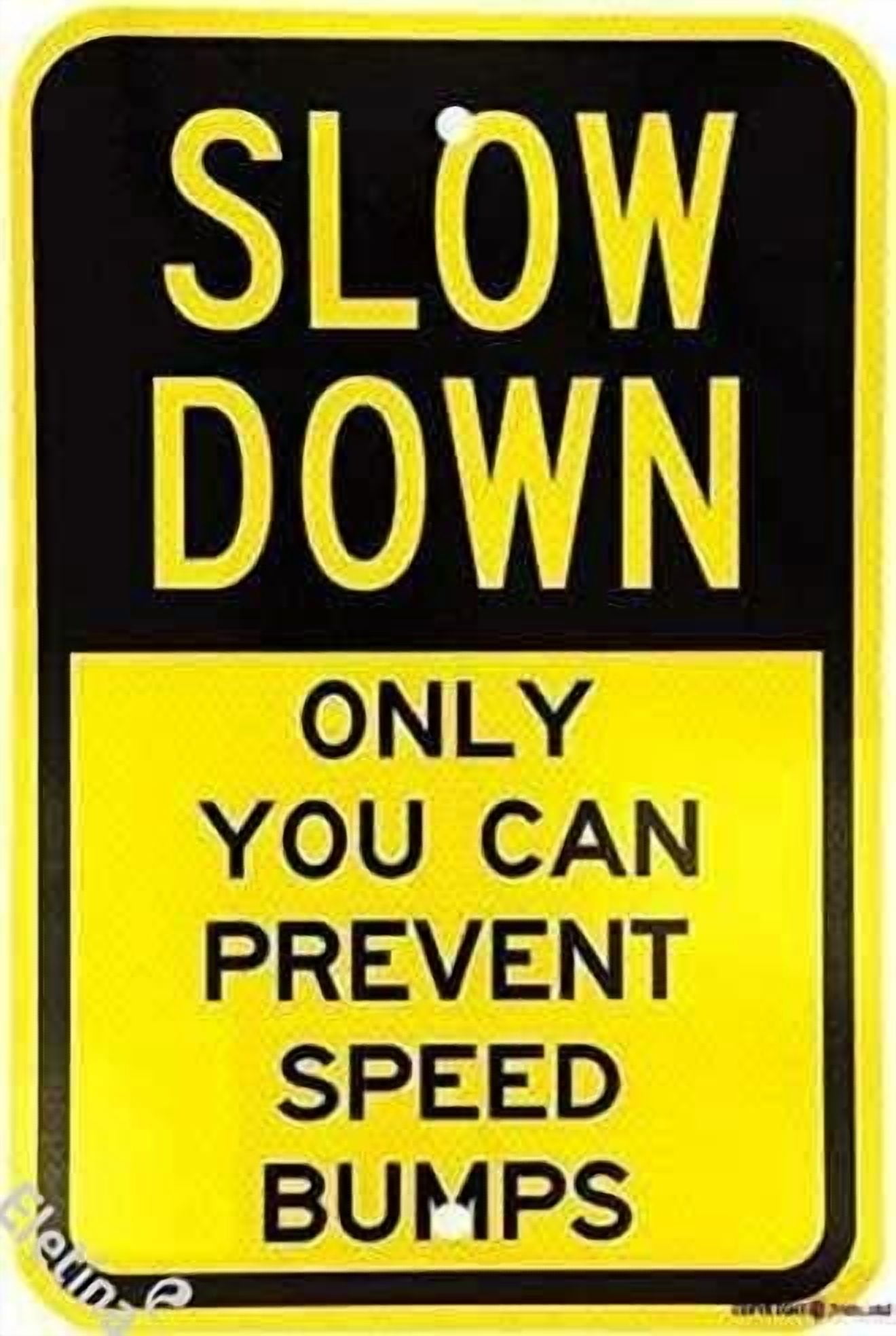 New Warning Signs Metal Tin Sign -Slow Down, Only You Can Prevent Speed ...