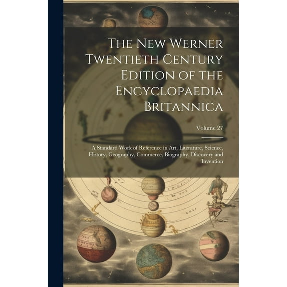 The New Werner Twentieth Century Edition of the Encyclopaedia ...