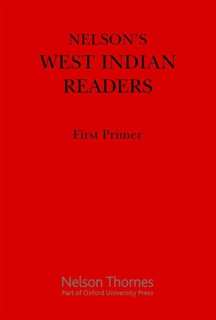 New West Indian Readers Nelson's West Indian Readers First Primer ...