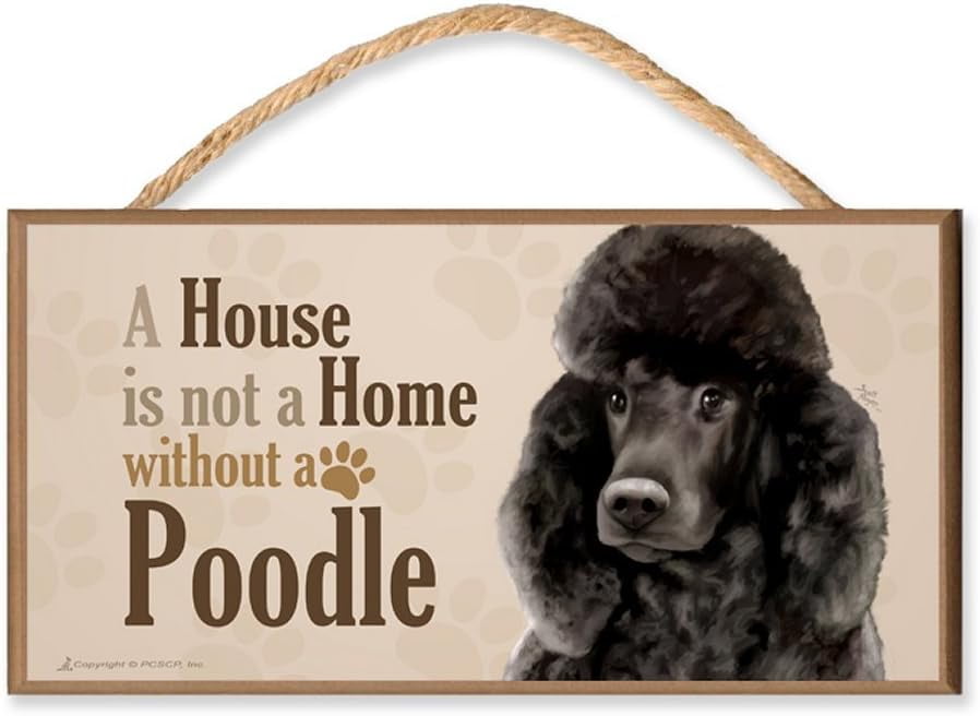 New Wood Sign 5x10 Inch Dog Sign A House is Not a Home Without a Poodle ...