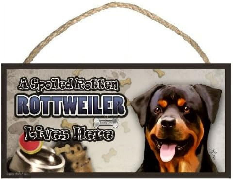 New Wood Sign 5x10 Inch Dog Sign A Spoiled Rotten Rottweiler Lives Here ...