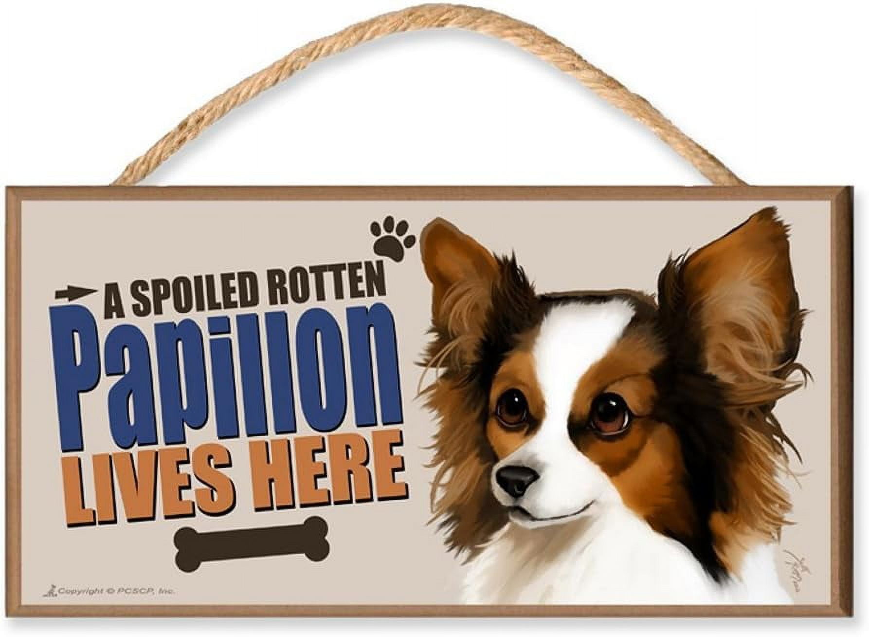New Wood Sign 5x10 Inch Dog Sign A Spoiled Rotten Papillon Lives Here ...