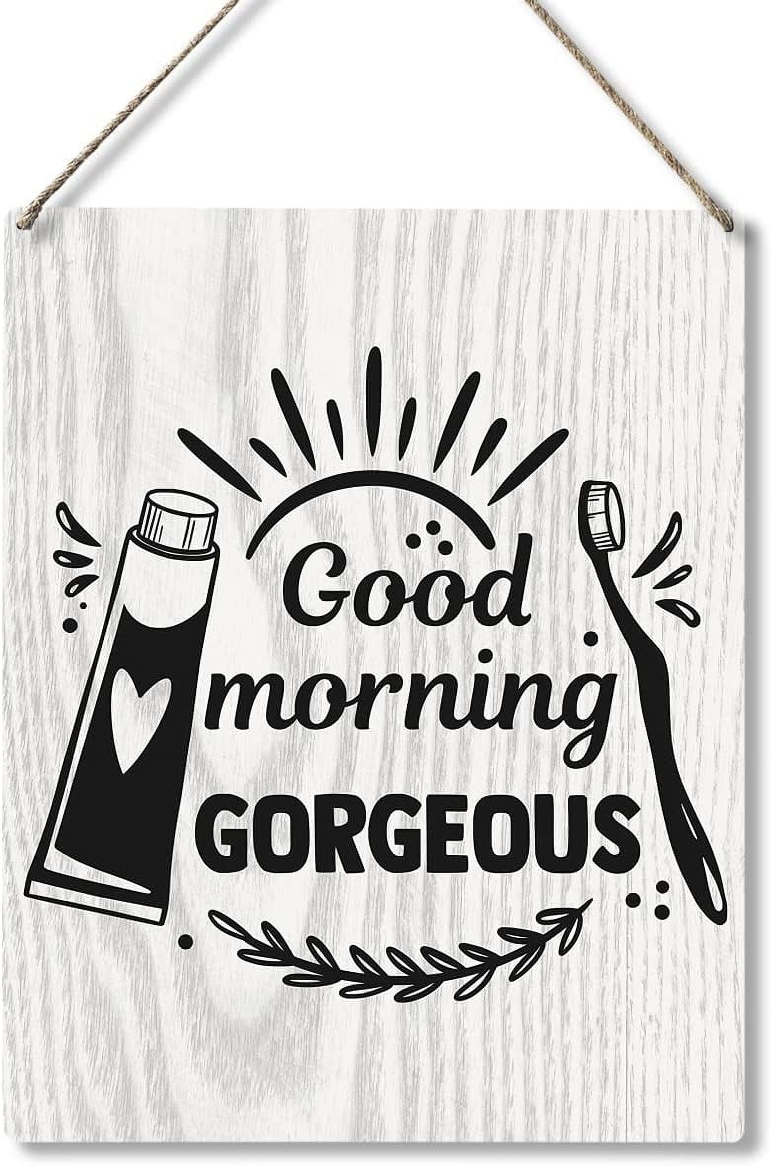 New Wood Sign 5x10 Inch Door Sign Funny Good Morning Gorgeous Plaque ...