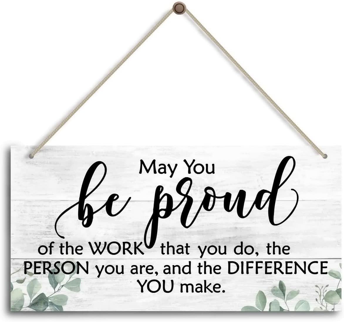 New Wood Sign 8x12 Inch Door Sign May You Be Proud Of The Work That You ...