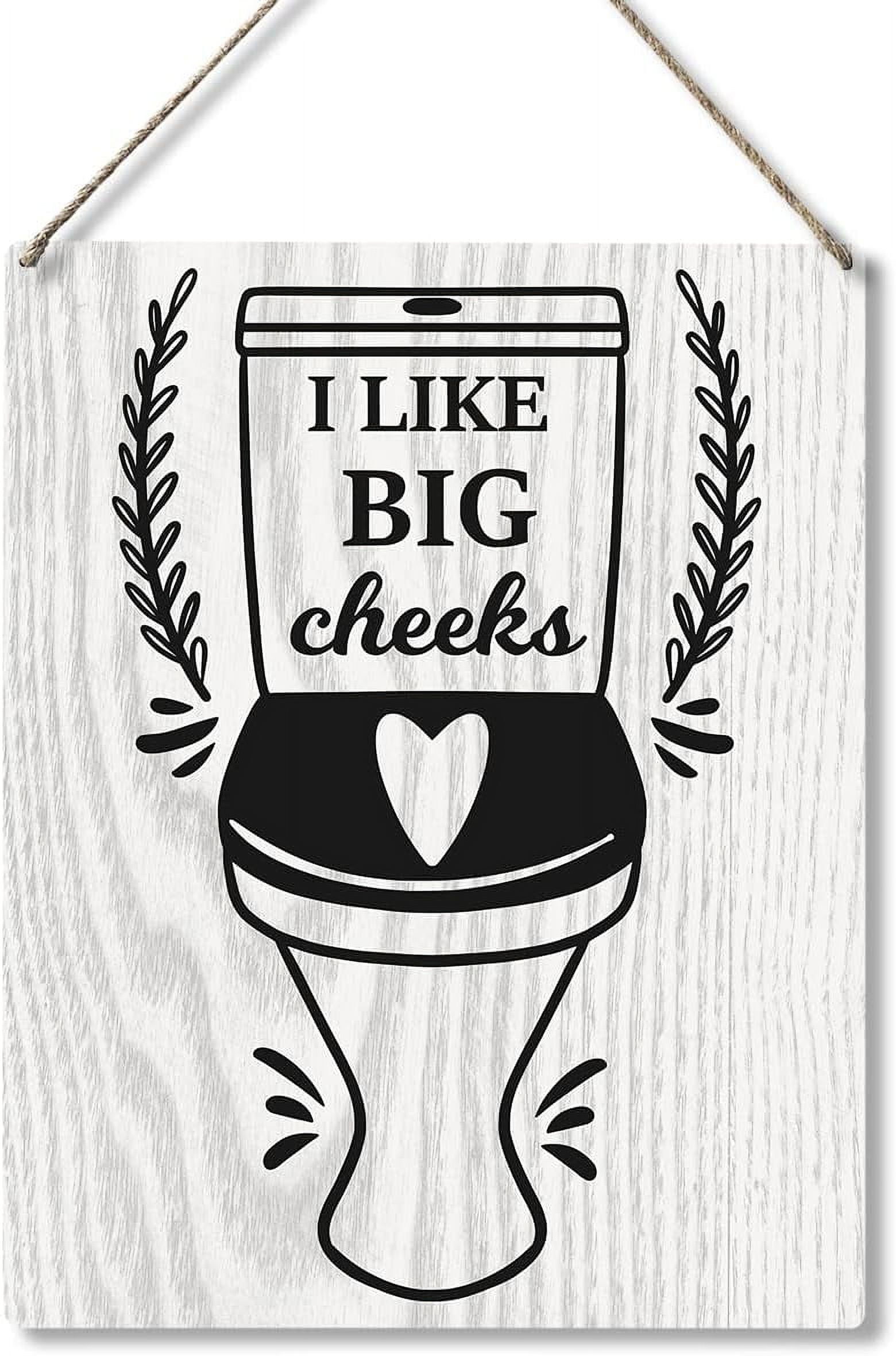 New Wood Sign 8x12 Inch Door Sign Funny I Like Big Cheeks Plaque Sign ...