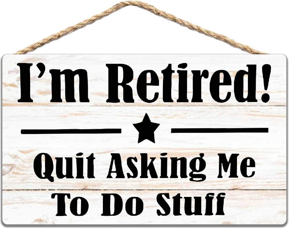 New Wood Sign 8x12 Inch Door Sign I'm Retired Quit Asking Me to Do ...