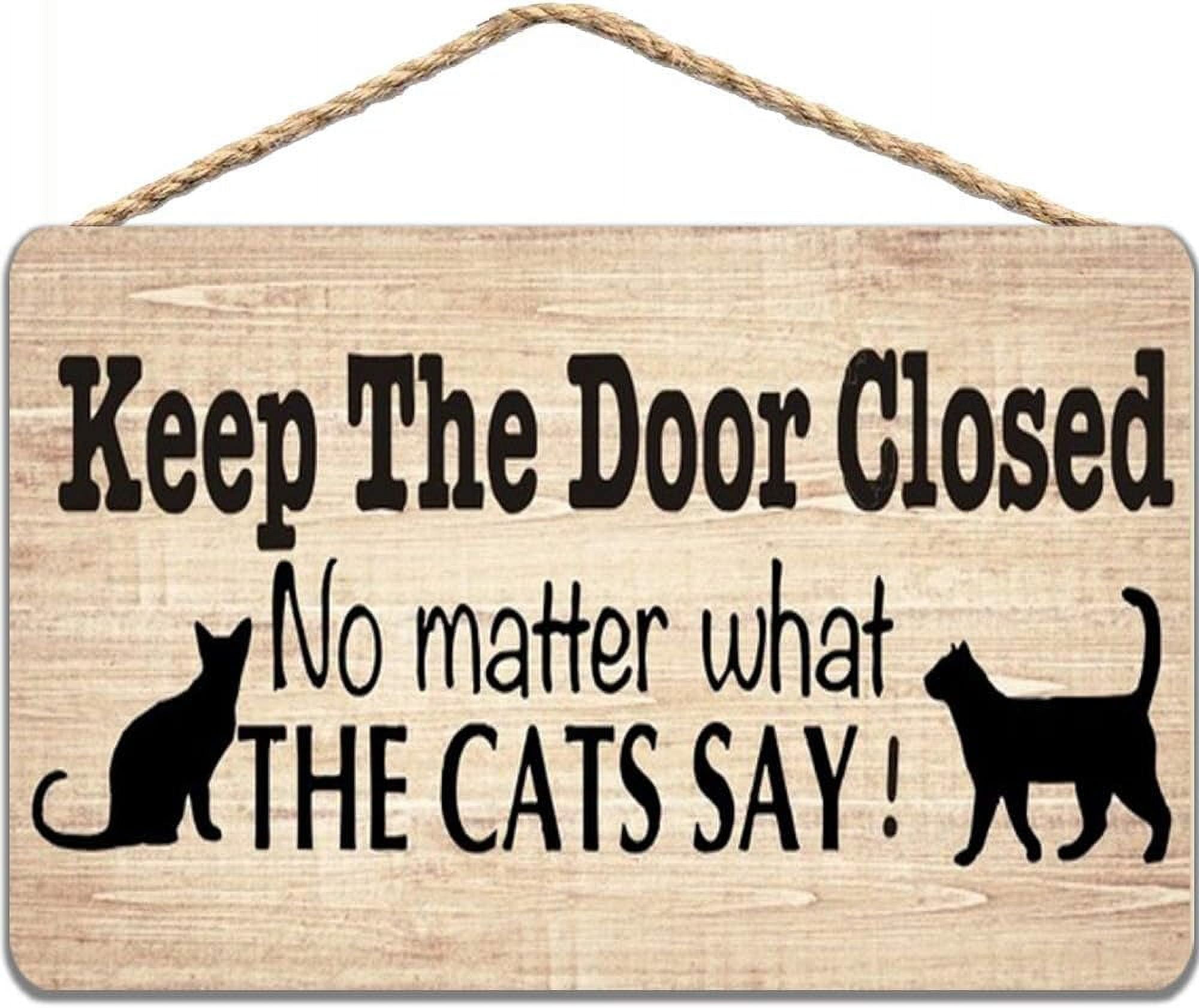 New Wood Sign 8x12 Inch Door Sign Keep The Door Closed No Matter What ...