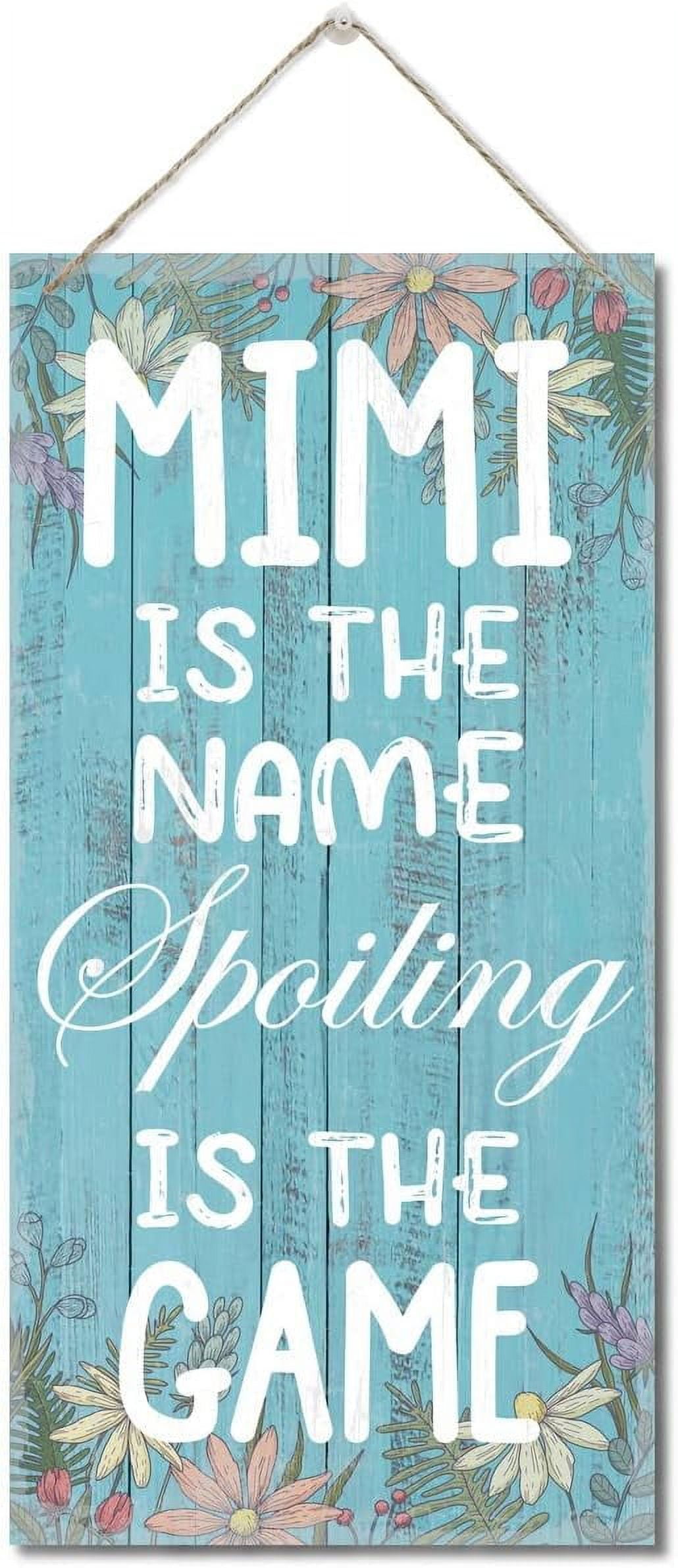 New Wood Sign 8x12 Inch Door Sign Mimi is The Name Spoiling is The Game ...