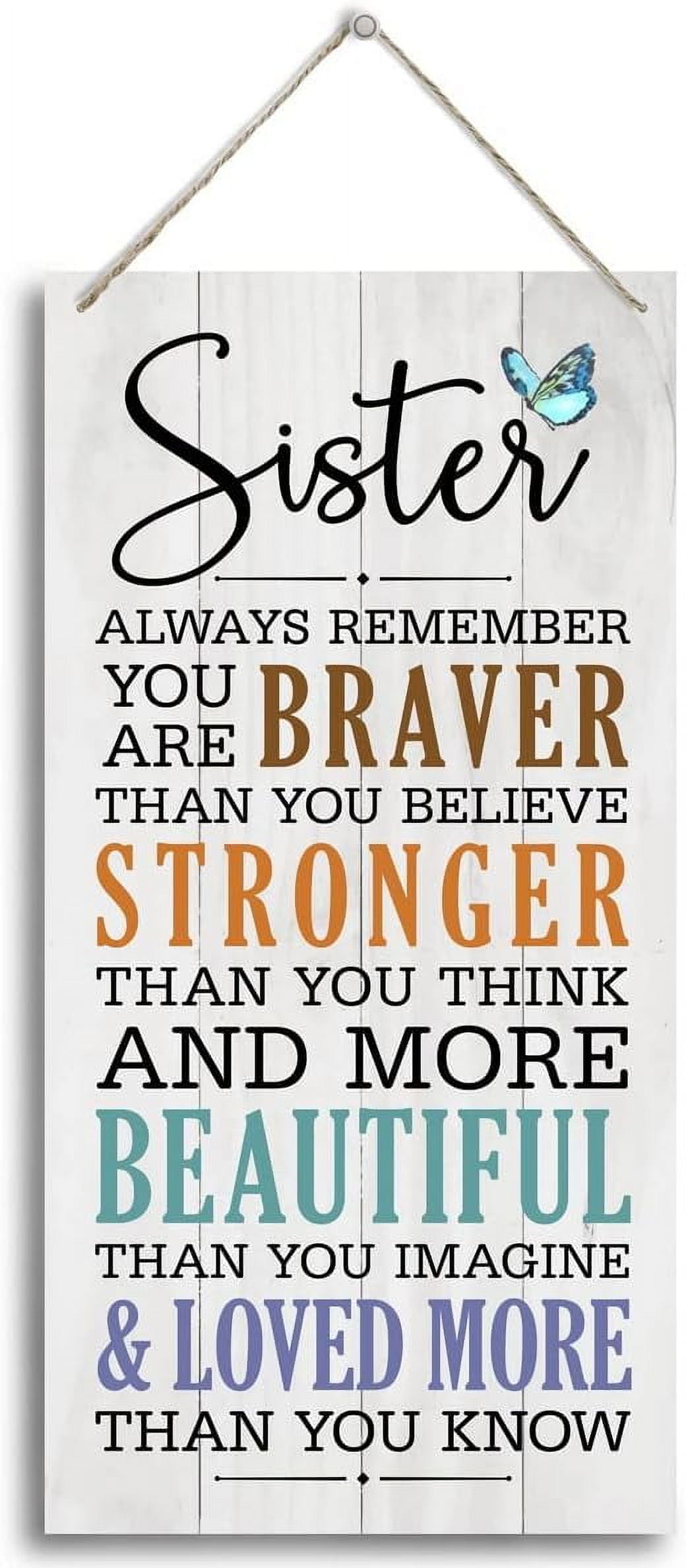 New Wood Sign 8x12 Inch Door Sign Sister Always Remember You Are Braver ...