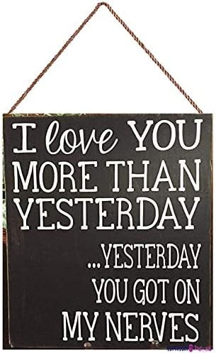 New Wooden Signs I Love You More Than Yesterday .Yesterday You got on ...