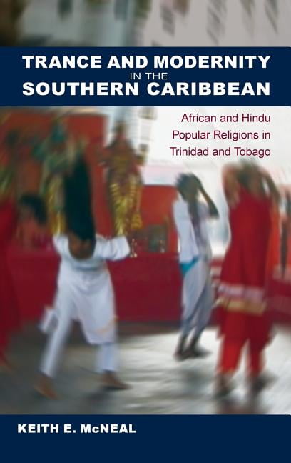 New World Diasporas Trance and Modernity in the Southern Caribbean ...