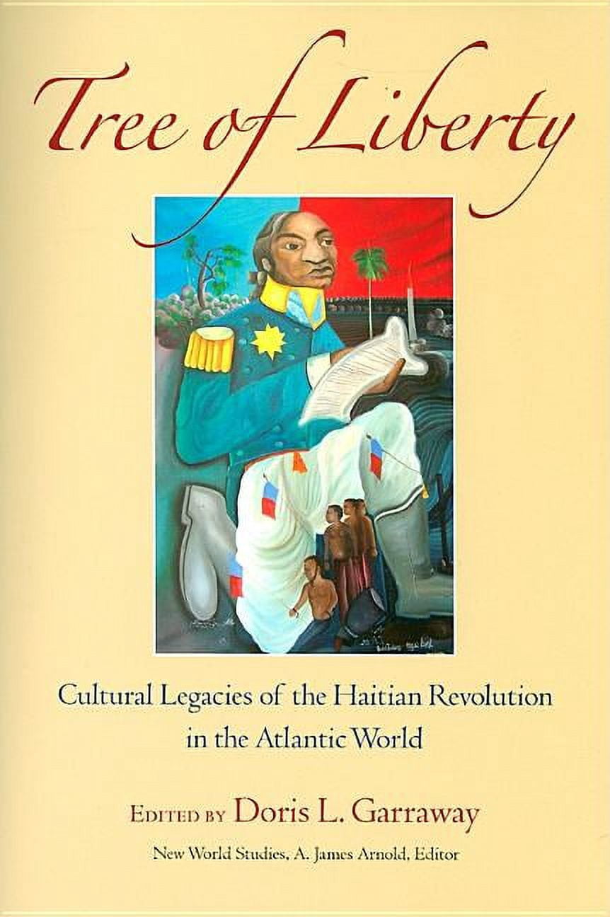 New World Studies: Tree of Liberty : Cultural Legacies of the Haitian ...