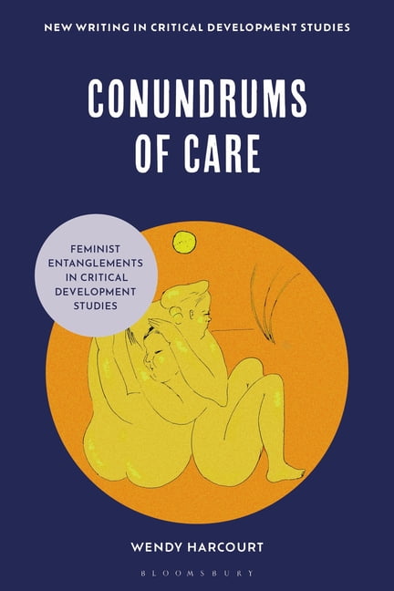 New Writing in Critical Development Stud Conundrums of Care: Feminist ...