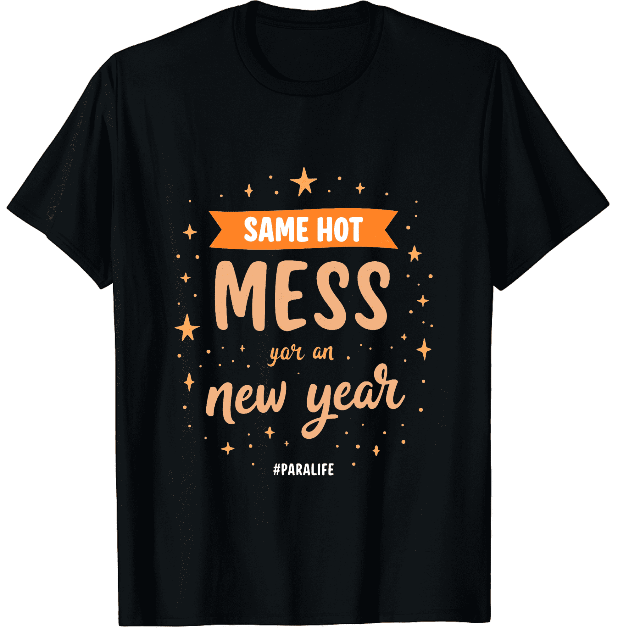 New Year Same Hot Mess Para Life Graphic Tee T-Shirt for Men Women ...