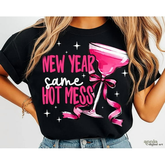 New Year Same Hot Mess T-Shirt Funny New Year T-Shirt New Year Party ...