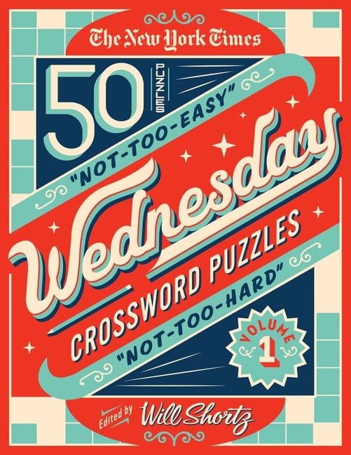 The New York Times Wednesday Crossword Puzzles Volume 1: 50 Not-Too ...