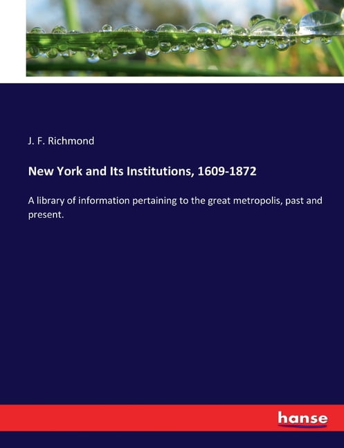 New York and Its Institutions, 1609-1872: A library of information ...