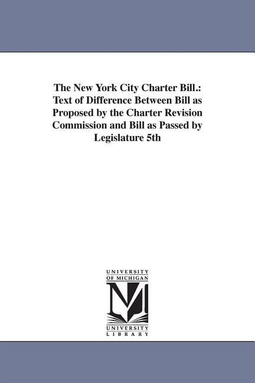 The New York City Charter Bill.: Text of Difference Between Bill as ...