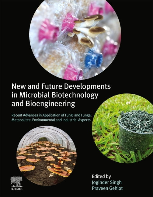 New and Future Developments in Microbial Biotechnology and Bioengineering: Recent Advances in ...