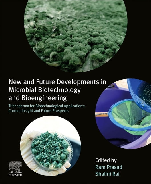 New and Future Developments in Microbial Biotechnology and Bioengineering: Trichoderma for ...