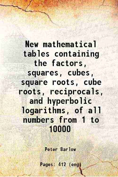 New mathematical tables containing the factors, squares, cubes, square ...