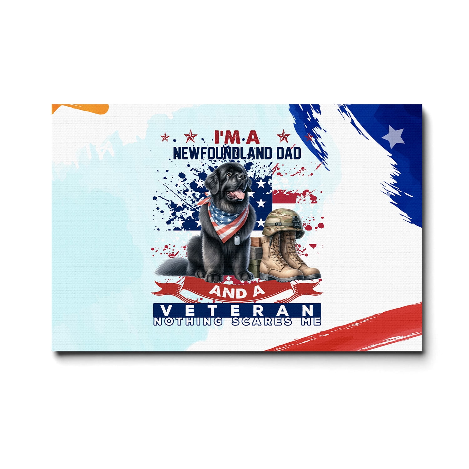 I'm a Newfoundland Dad and a Veteran, Nothing Scares me Happy Father's ...