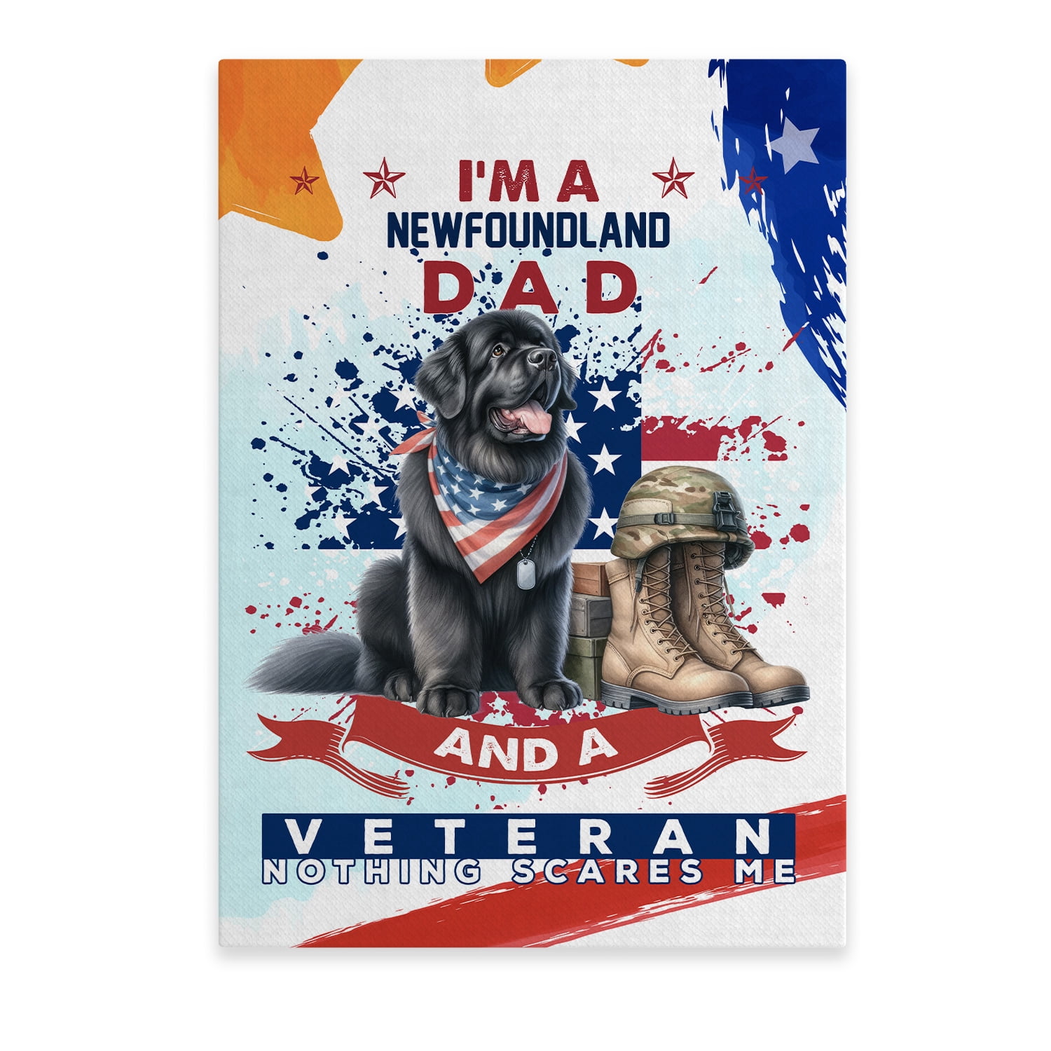 I'm a Newfoundland Dad and a Veteran, Nothing Scares me Happy Father's ...