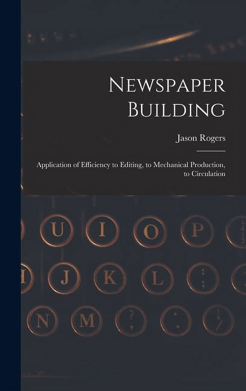 Newspaper Building: Application of Efficiency to Editing, to Mechanical ...