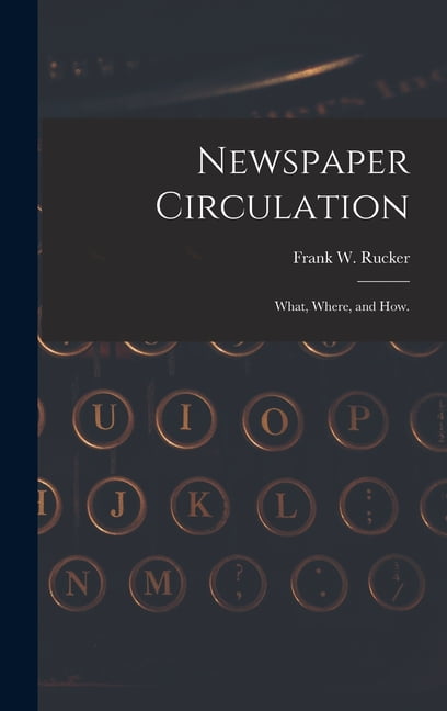 Newspaper Circulation: What, Where, and How., (Hardcover) - Walmart.com
