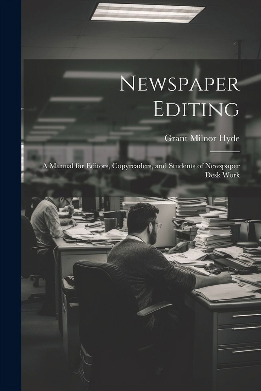 Newspaper Editing; a Manual for Editors, Copyreaders, and Students of ...