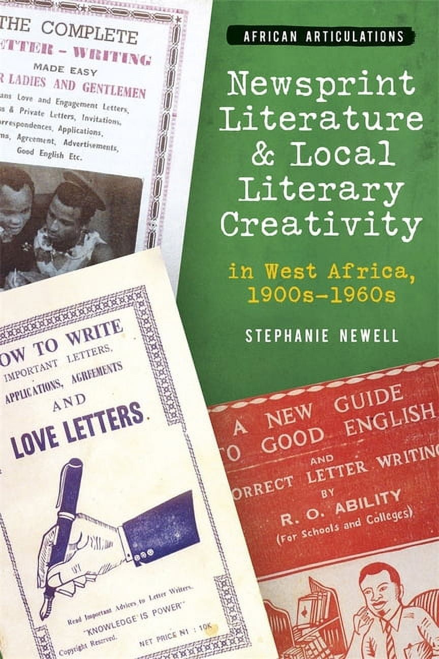 Newsprint Literature and Local Literary Creativity in West Africa, 1900s - 1960s, (Paperback ...