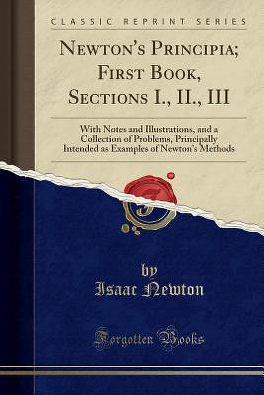 Newton's Principia, First Book, Sections I., II., III : With Notes and ...