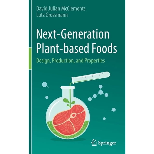Next-Generation Plant-Based Foods: Design, Production, and Properties ...