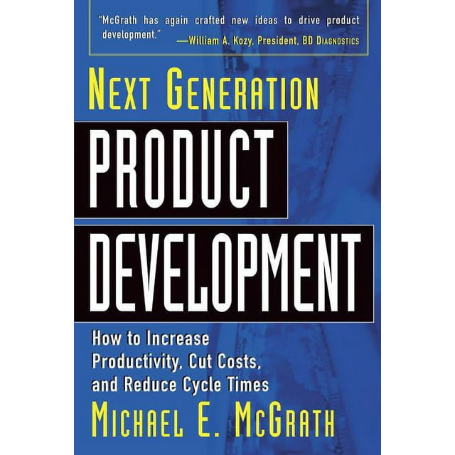 Next Generation Product Development: How to Increase Productivity, Cut ...
