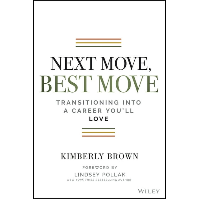 Next Move, Best Move: Transitioning Into a Career You'll Love ...
