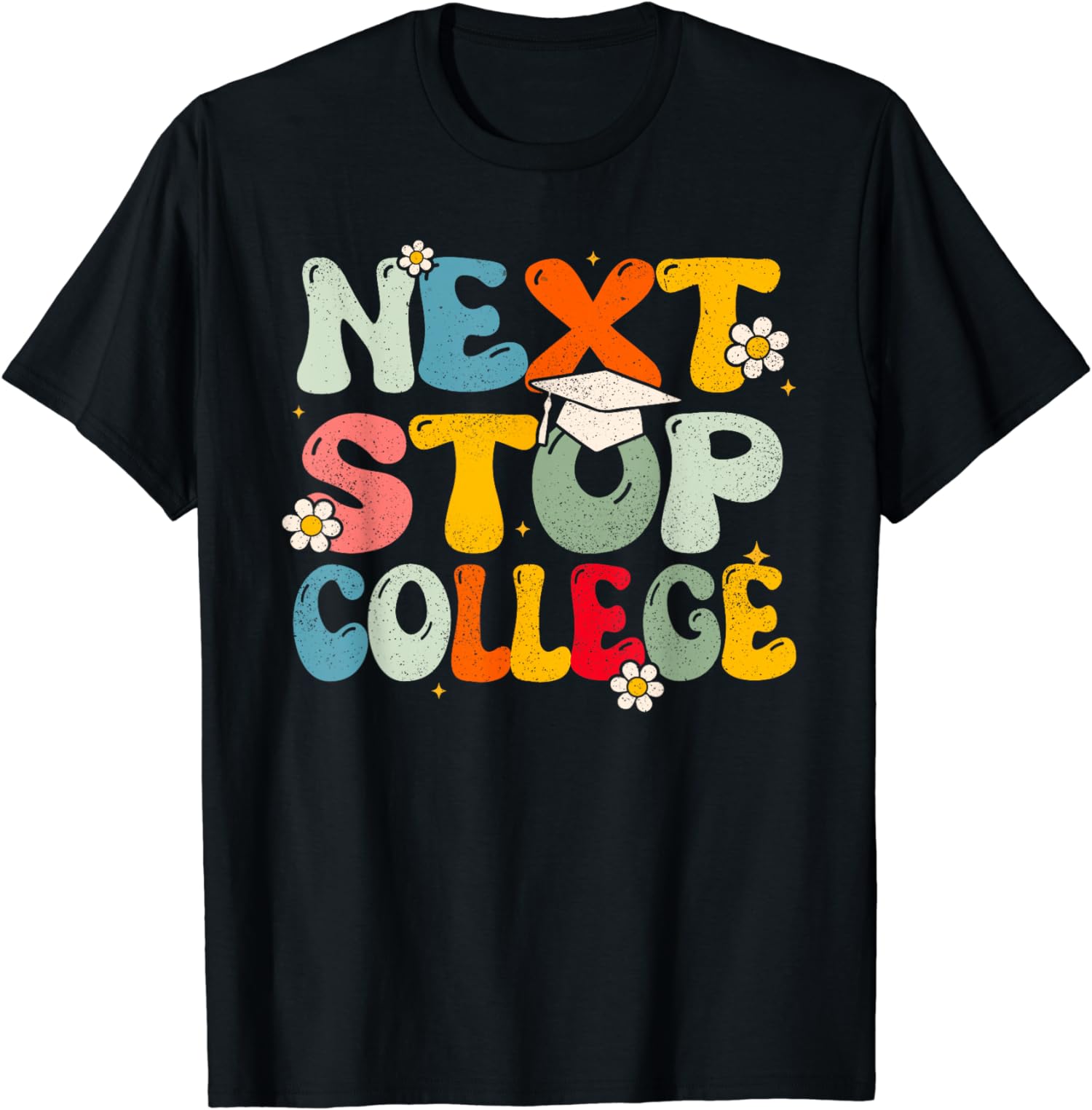 Next Stop College Funny Last Day Of School Graduation Funny T-Shirt ...