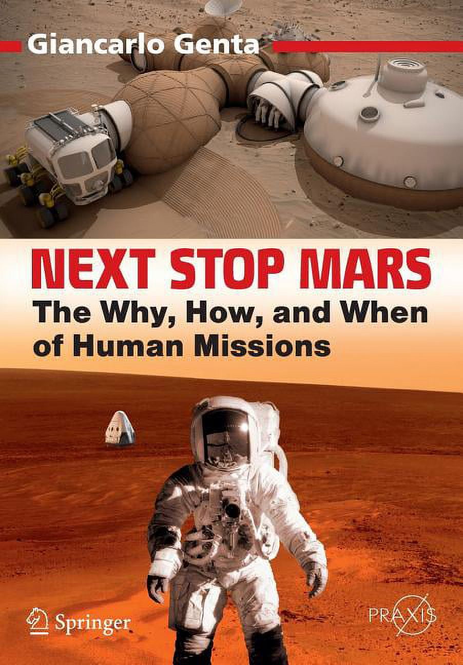Next Stop Mars: The Why, How, and When of Human Missions, (Paperback) - Walmart.com