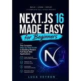 Next.js 16 Made Easy for Beginners: The Complete Step-by-Step Guide to ...